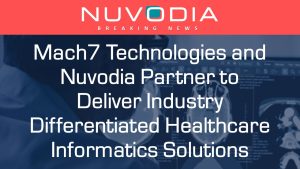 Mach7 & Nuvodia Partner On Healthcare Informatics Solutions